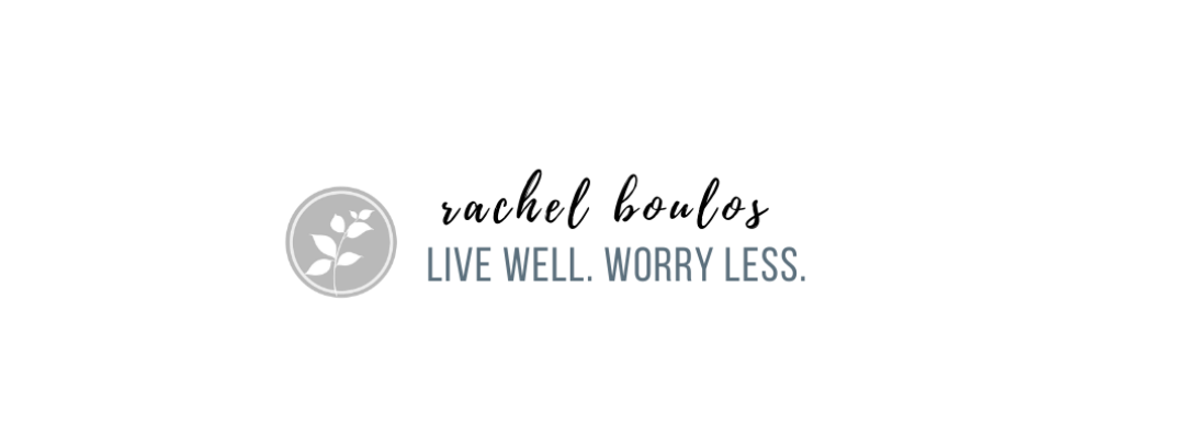 Rachel Boulos – Live Well. Worry Less.
